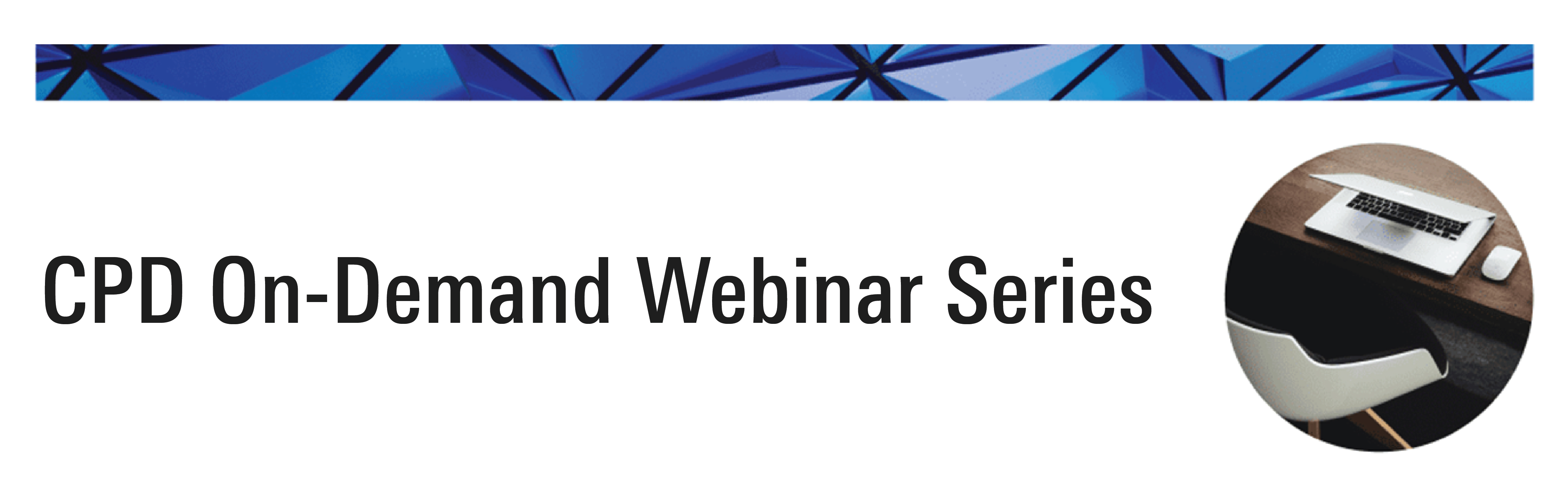 CPD On-Demand Webinars UK CPD On-Demand Webinars UK